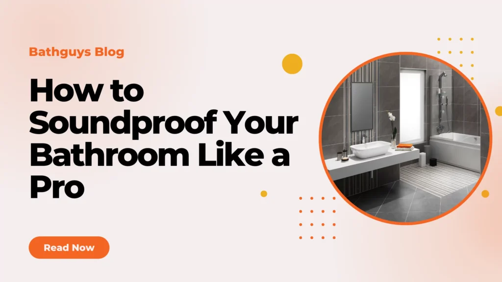 How to Soundproof Your Bathroom Like a Pro
